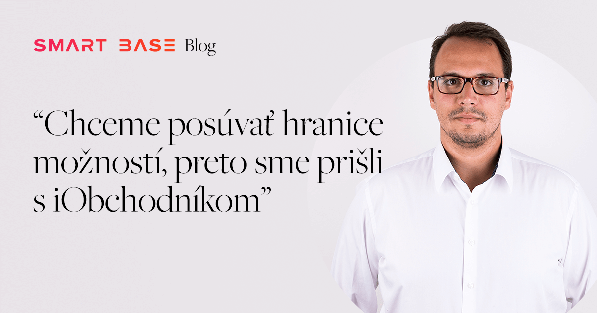 Chceme posúvať hranice s aplikáciou iObchodník — SmartBase